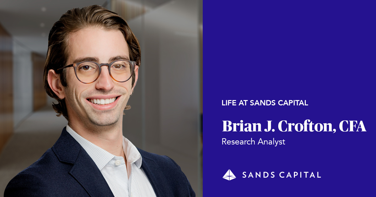 Brian J. Crofton, CFA: Life at Sands Capital